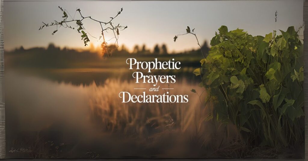 🙏 85+ Prophetic Prayers and Declarations