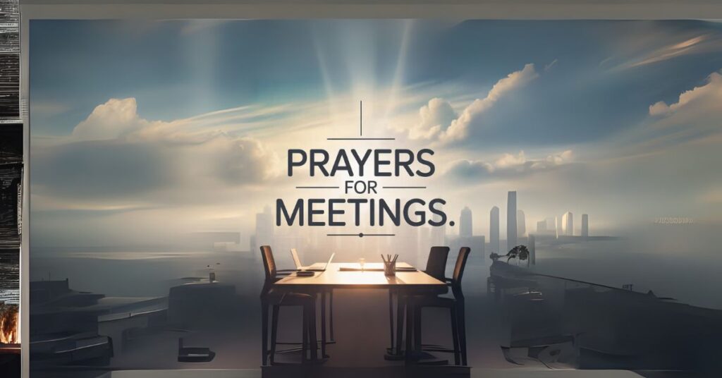 75+ Prayers for Meetings: Uplifting Blessings for Every Gathering