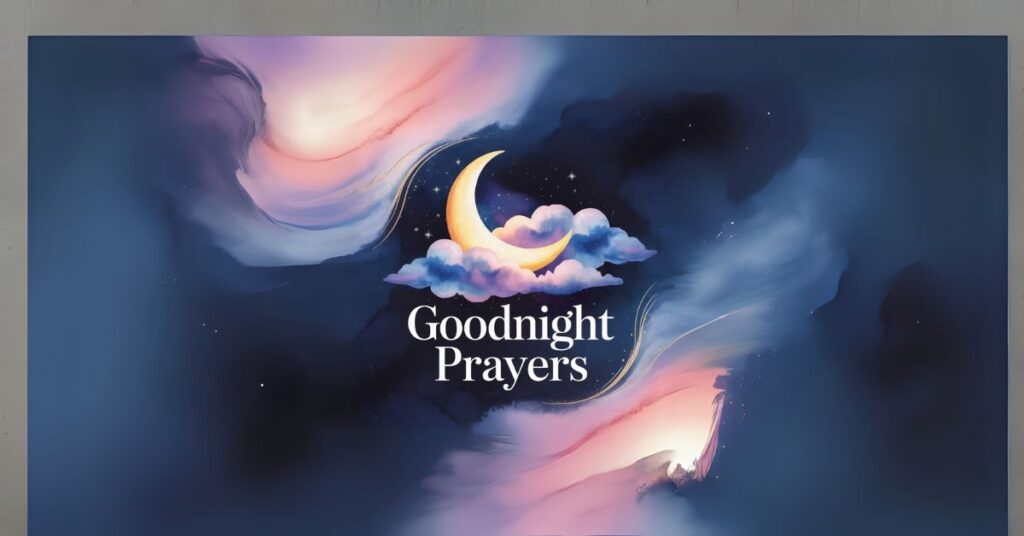 85+ Goodnight Prayers to Soothe Your Soul Tonight